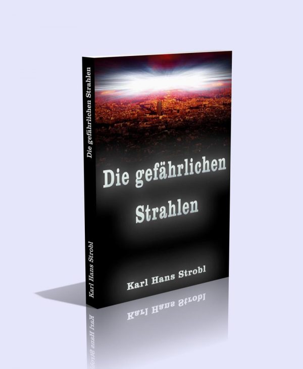 Die gefährlichen Strahlen - Karl Hans Strobl - Verlag Edition Geheimes ...